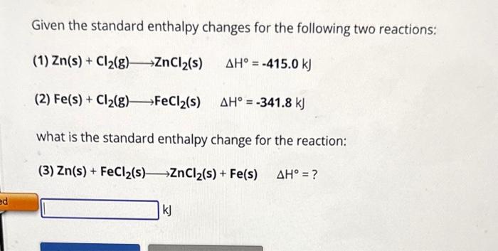 Solved Given the standard enthalpy changes for the following | Chegg.com