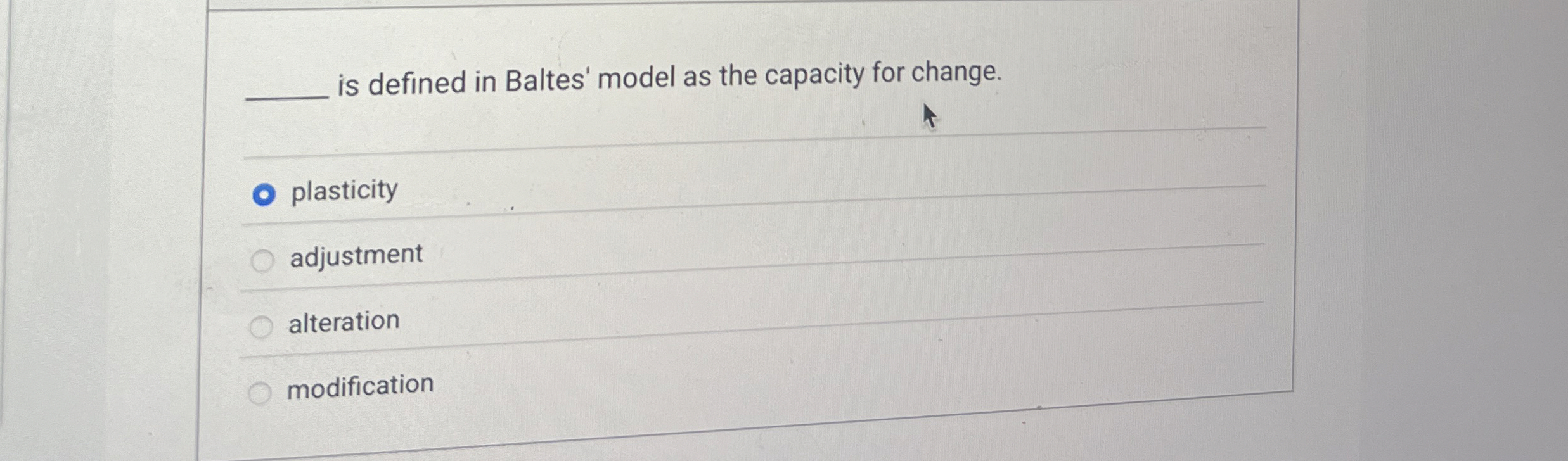 Solved is defined in Baltes' model as the capacity for | Chegg.com
