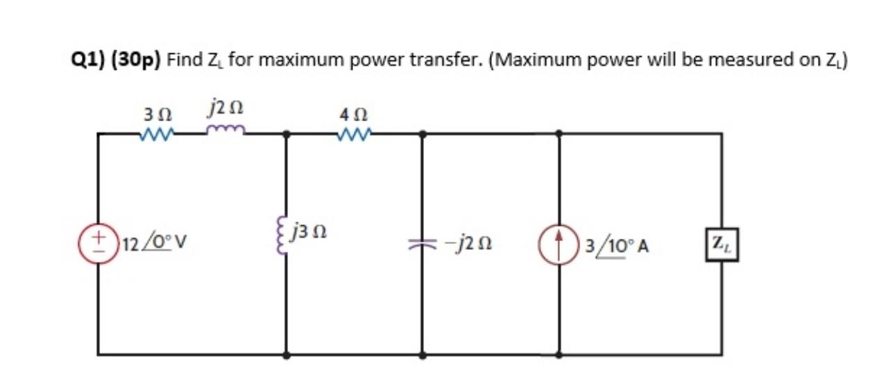 Solved Q1) (30p) Find ZL for maximum power transfer. | Chegg.com