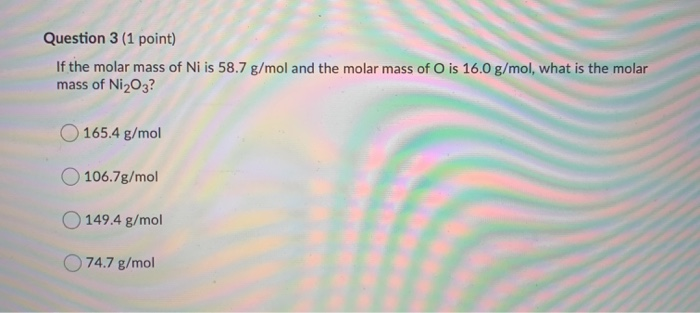 Solved Question 3 (1 point) If the molar mass of Ni is 58.7 | Chegg.com