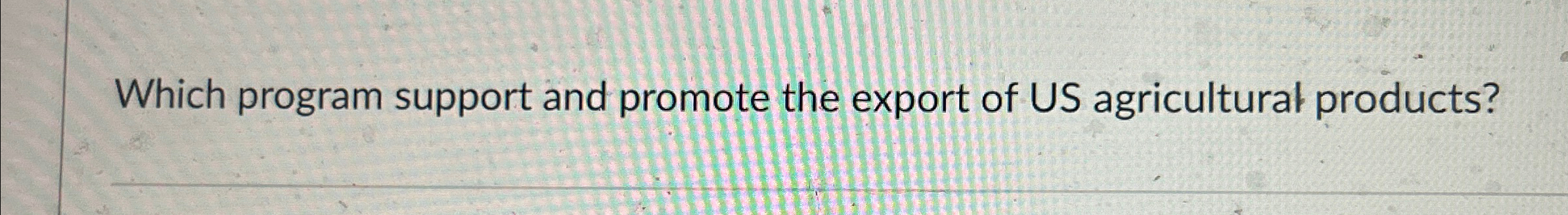 Solved Which program support and promote the export of US | Chegg.com