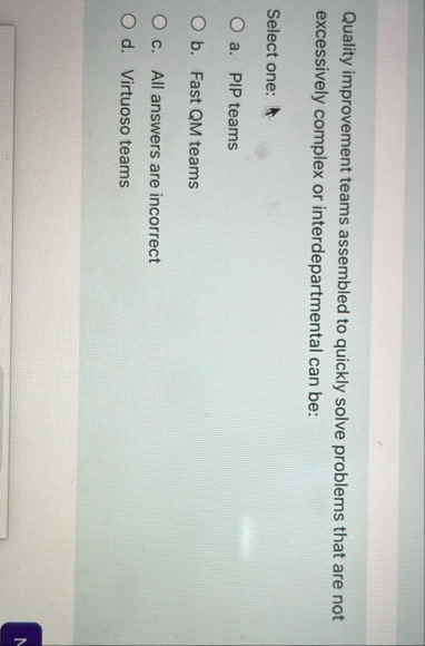 Solved Quality improvement teams assembled to quickly solve | Chegg.com