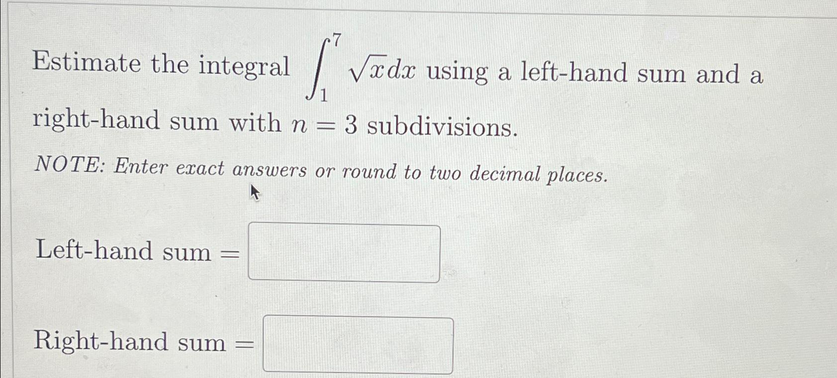 Solved Estimate the integral ∫17x2dx ﻿using a left-hand sum | Chegg.com
