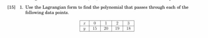 Solved 15] 1. Use the Lagrangian form to find the polynomial | Chegg.com