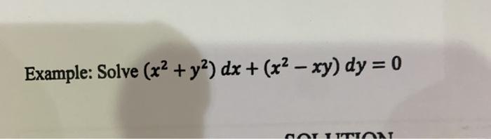 Solved Example: Solve (x2 + y2) dx + (x2 - xy) dy = 0 OR | Chegg.com