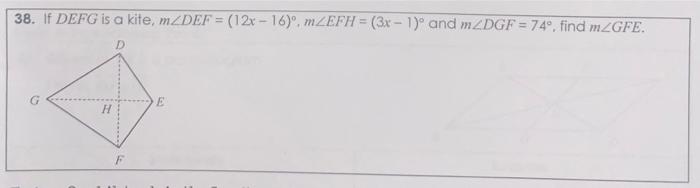 Solved 38. If DEFG is a kite, mZDEF = (12x - 16). MZEFH = | Chegg.com