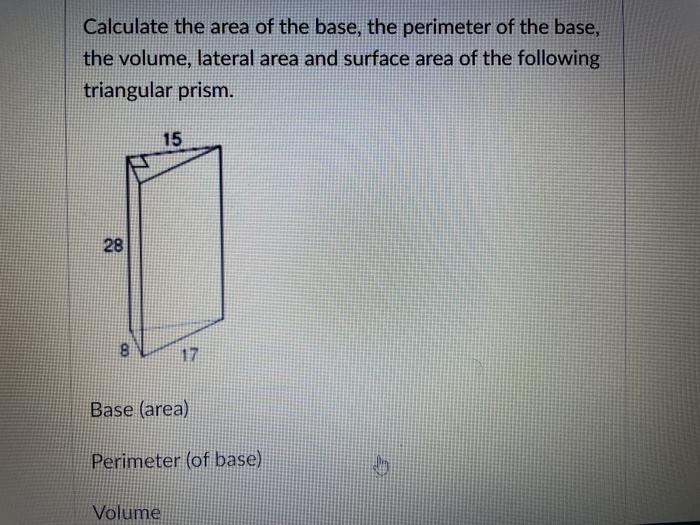 Solved Calculate the area of the base, the perimeter of the | Chegg.com