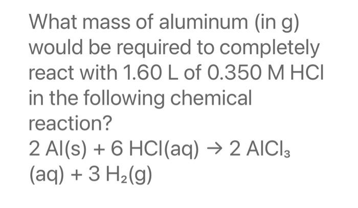 Solved What mass of aluminum (in g) would be required to | Chegg.com
