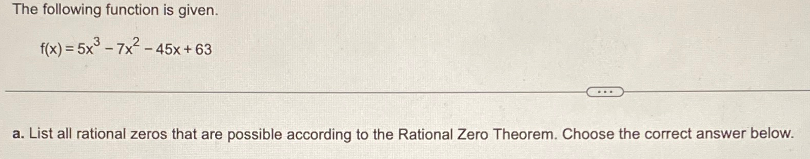 Solved The following function is given.f(x)=5x3-7x2-45x+63a. | Chegg.com
