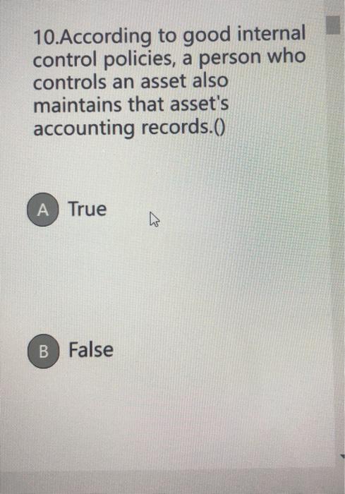 Solved 10.According to good internal control policies, a | Chegg.com