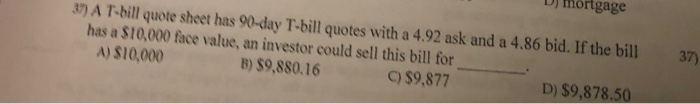 Solved 37 37) A T-hill quote sheet has 90-day T-bill quotes | Chegg.com