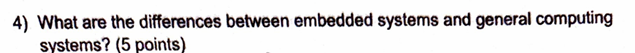 Solved 4) ﻿What are the differences between embedded systems | Chegg.com