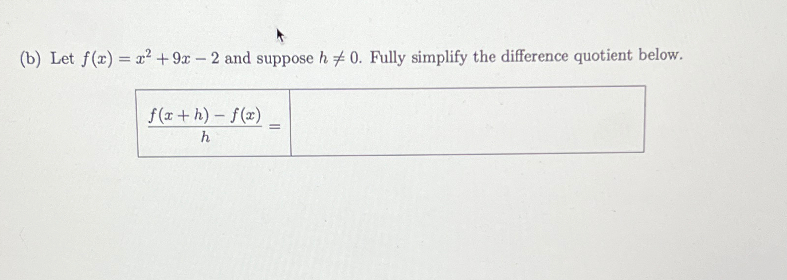 Solved (b) ﻿Let f(x)=x2+9x-2 ﻿and suppose h≠0. ﻿Fully | Chegg.com