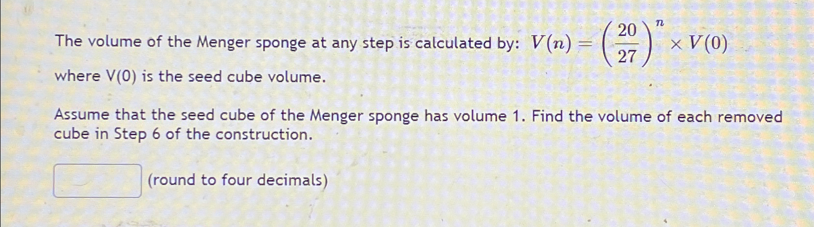 Solved The volume of the Menger sponge at any step is | Chegg.com