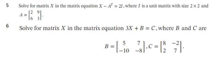Solved 5 Solve for matrix X in the matrix equation X - A" = | Chegg.com