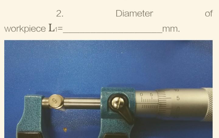 Solved 2. Diameter workpiece L1=nm. 3. Diameter of | Chegg.com