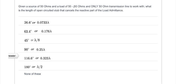 Solved Given a source of 50 Ohms and a load of 50 - 150 Ohms | Chegg.com