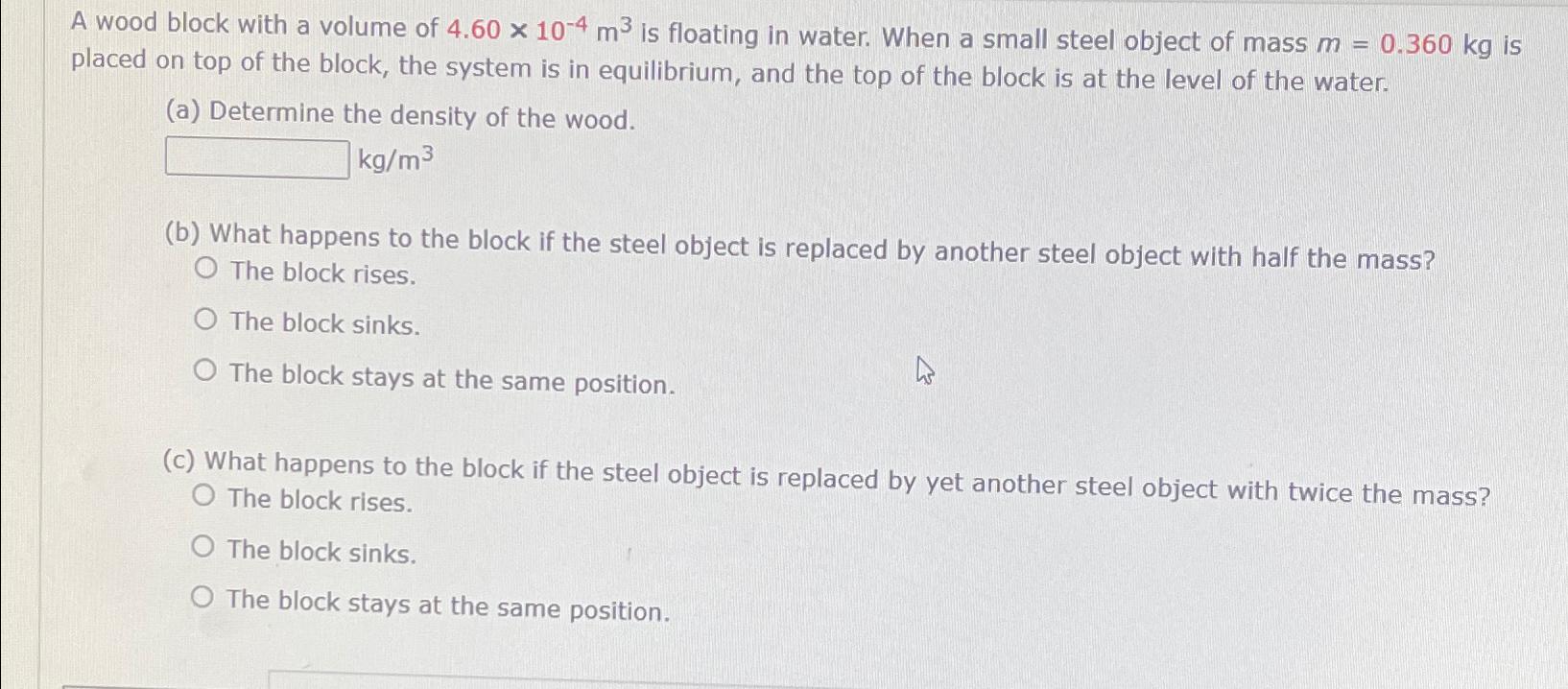 Solved A wood block with a volume of 4.60×10-4m3 ﻿is | Chegg.com