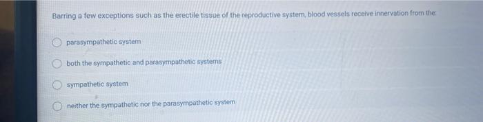 Solved Barring a few exceptions such as the erectile tissue | Chegg.com