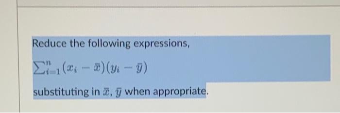 Solved Reduce the following expressions, ∑i=1n(xi−xˉ)(yi−yˉ) | Chegg.com