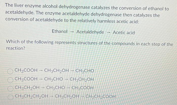 The liver enzyme alcohol dehydrogenase catalyzes the | Chegg.com