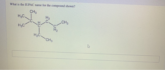 Solved What is the IUPAC name for the compound shown? CH3 | Chegg.com