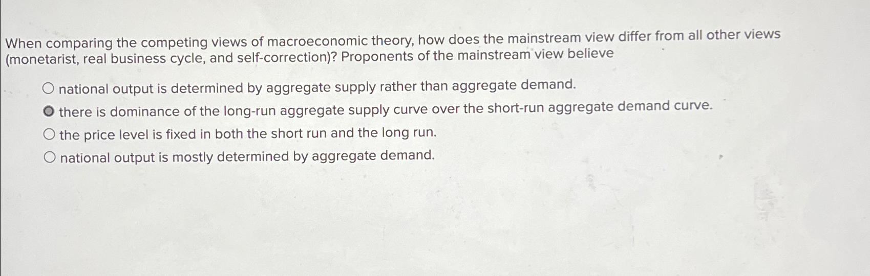 Solved When comparing the competing views of macroeconomic | Chegg.com