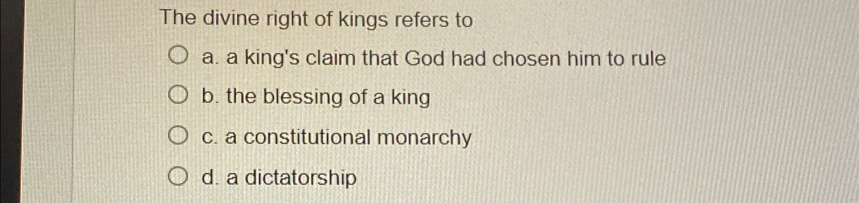 Solved The divine right of kings refers toa. ﻿a king's claim | Chegg.com