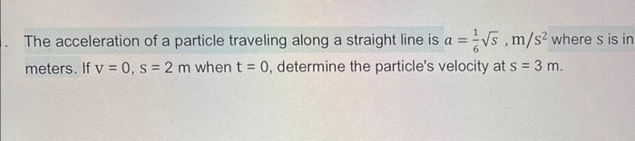 Solved The acceleration of a particle traveling along a | Chegg.com