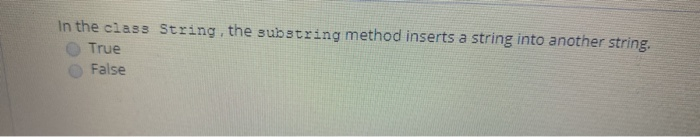 Solved in the class String, the substring method inserts a | Chegg.com