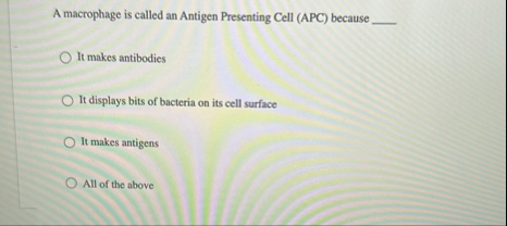 Solved A macrophage is called an Antigen Presenting Cell | Chegg.com