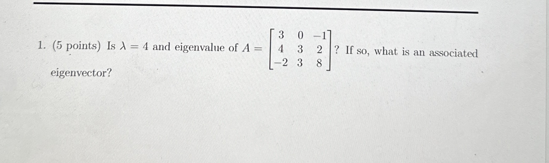Solved (5 ﻿points) ﻿Is λ=4 ﻿and eigenvalue of | Chegg.com