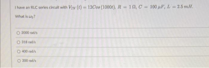 Solved I have an RLC series circuit with VIN (C) = 12Cos | Chegg.com