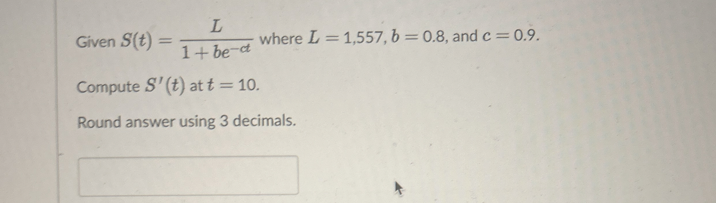 Solved Given S(t)=L1+be-ct ﻿where L=1,557,b=0.8, ﻿and c=0.9. | Chegg.com