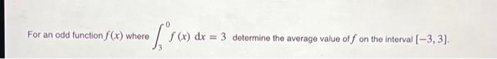 Solved For an odd function f(x) where frod f (x) dx = 3 | Chegg.com