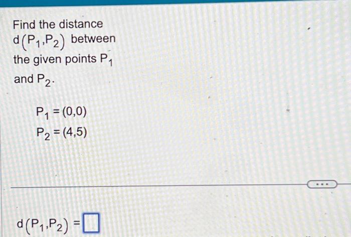 Solved Find the distance d (P₁, P₂) the given points P₁ and | Chegg.com