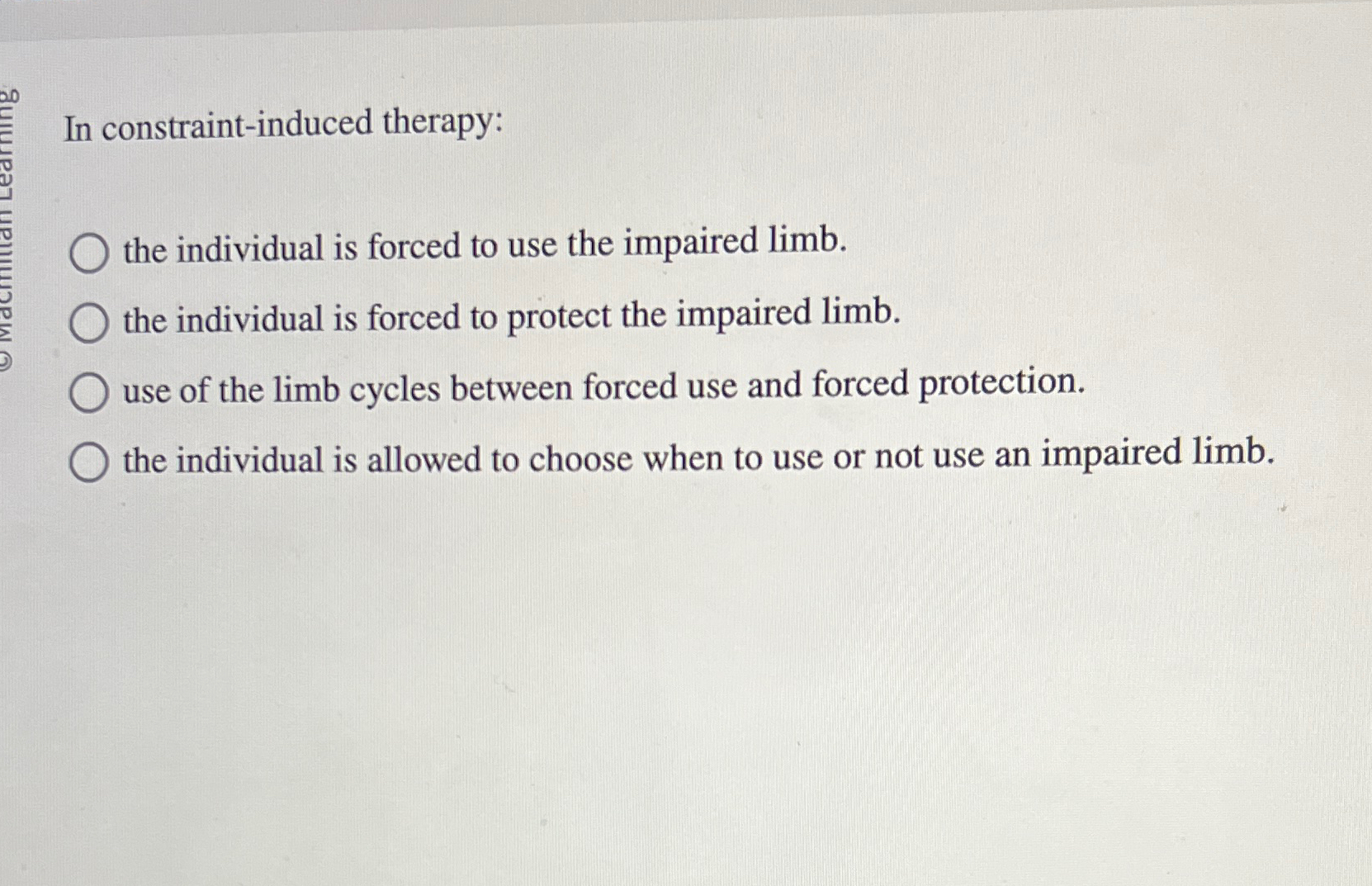 Solved In constraint-induced therapy:the individual is | Chegg.com