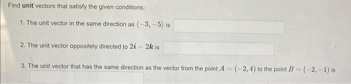 Solved Find unit vectors that satisfy the given conditions: | Chegg.com