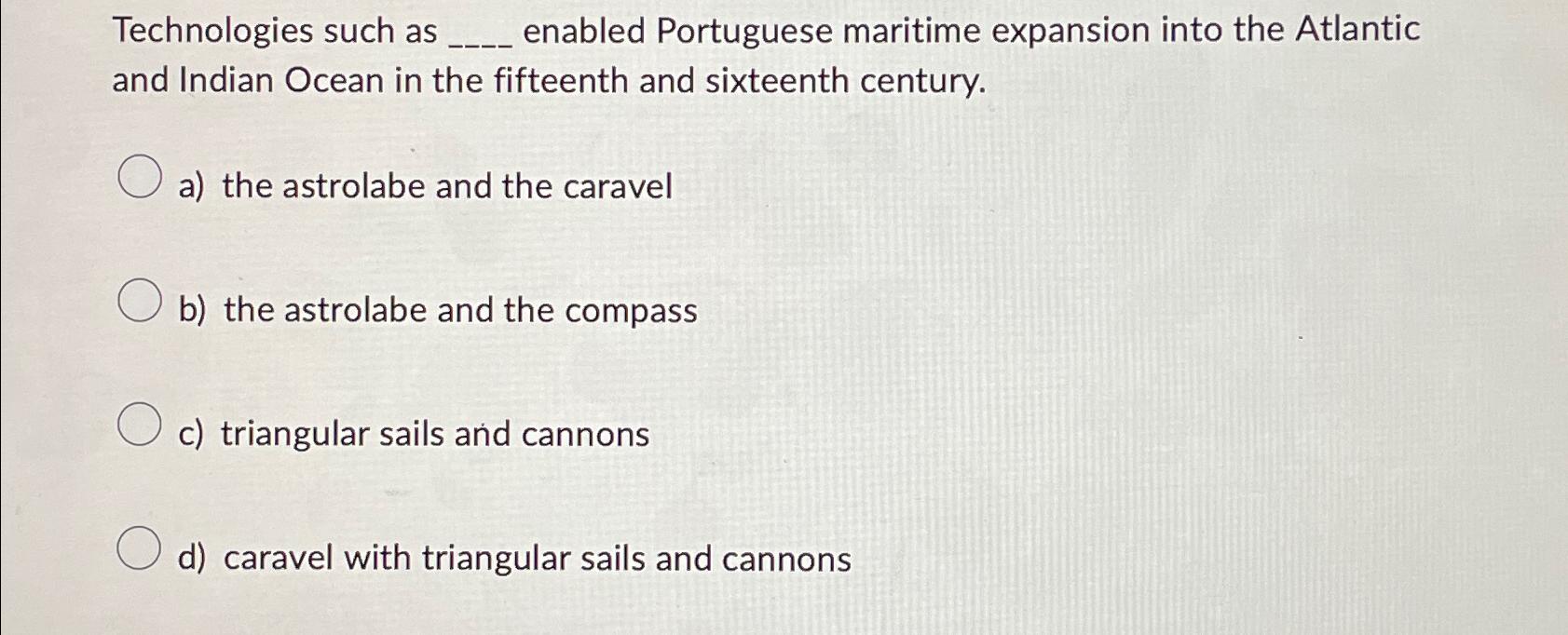 Solved Technologies such as enabled Portuguese maritime | Chegg.com