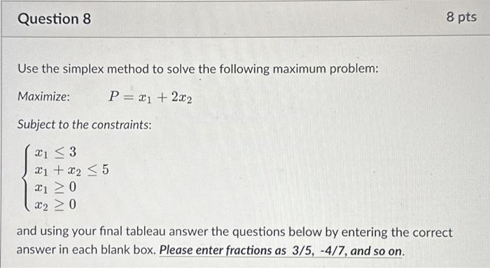 Solved Use The Simplex Method To Solve The Following Maximum 