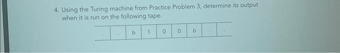 4. Using the Turing machine from Practice Problem 3, | Chegg.com