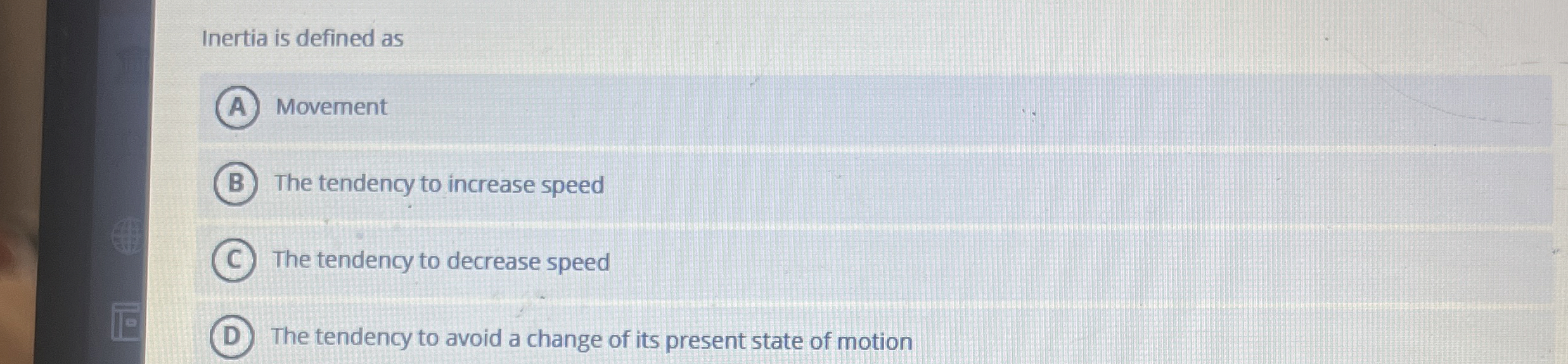 Solved Inertia is defined asMovementThe tendency to increase | Chegg.com