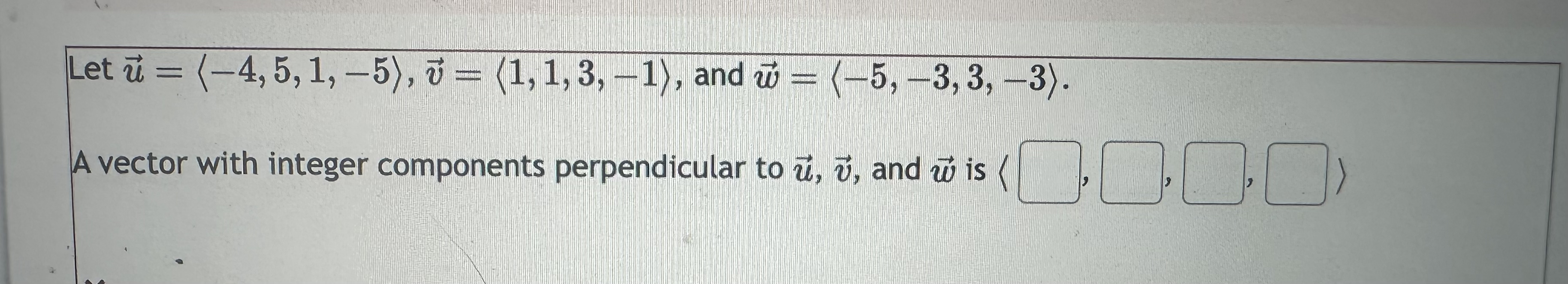 Solved Let vec(u)=(:-4,5,1,-5:),vec(v)=(:1,1,3,-1:), ﻿and | Chegg.com