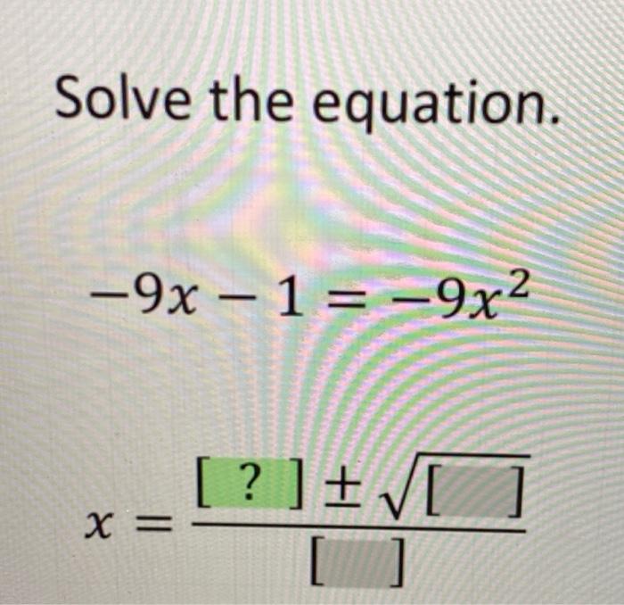 Solved Solve the equation. -9x – 1= -9x2 [? ] X = ] | Chegg.com