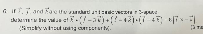 Solved 6. If 7,7, and are the standard unit basic vectors in | Chegg.com
