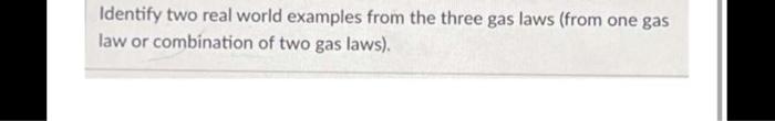 Solved Identify two real world examples from the three gas | Chegg.com