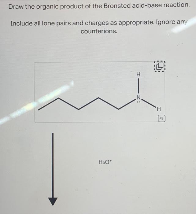 Solved Draw the organic product of the Bronsted acid-base | Chegg.com