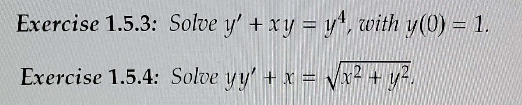 Solved Exercise 1.5.3: Solve y′+xy=y4, with y(0)=1. Exercise | Chegg.com Solved Exercise 1.5.3: Solve y′+xy=y4, with y(0)=1. Exercise | Chegg.com