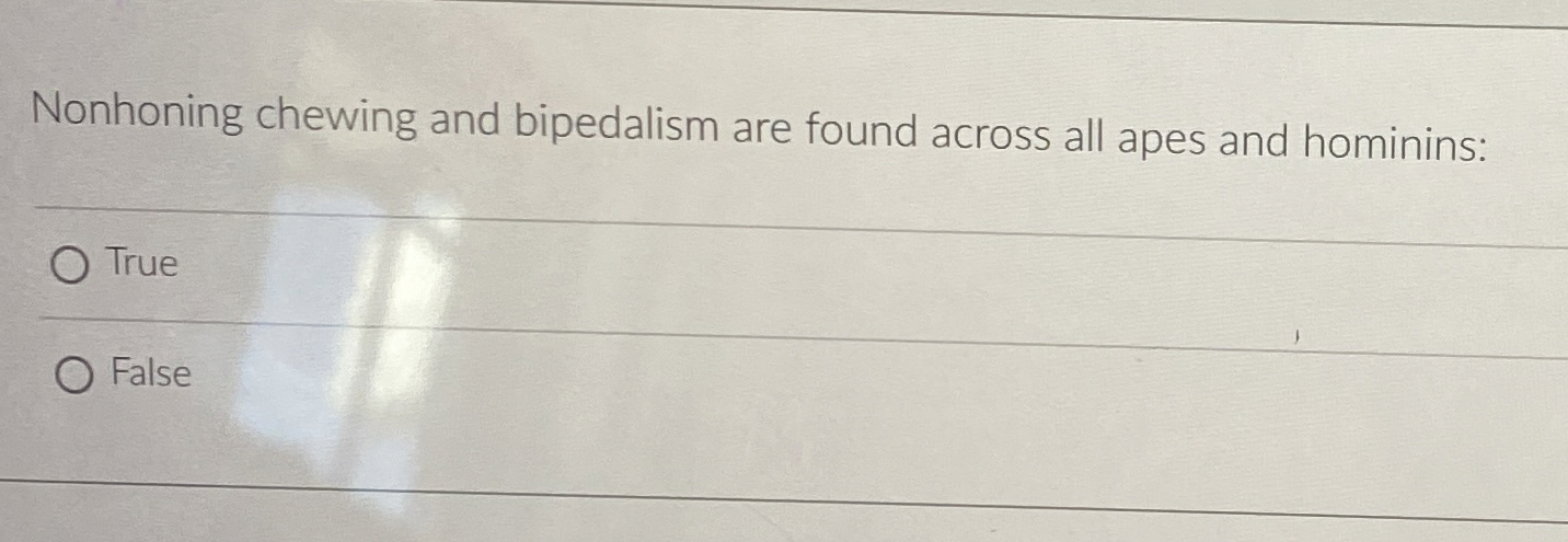 Solved Nonhoning chewing and bipedalism are found across all | Chegg.com