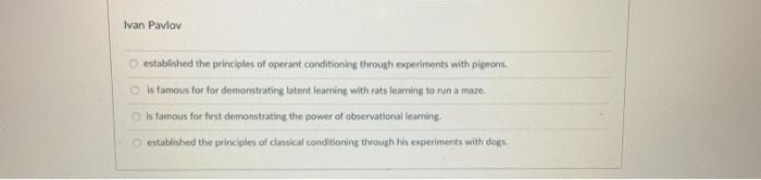 Solved Ivan Pavlov established the principles of operant | Chegg.com